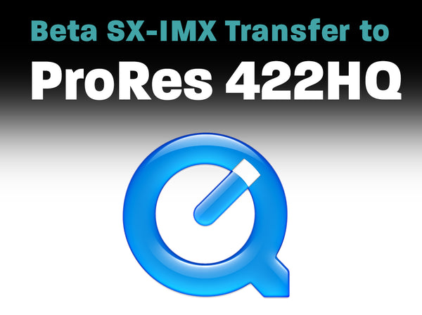Betacam SX, IMX Transfer to ProRes 422 HQ – Professional Video Tape ...